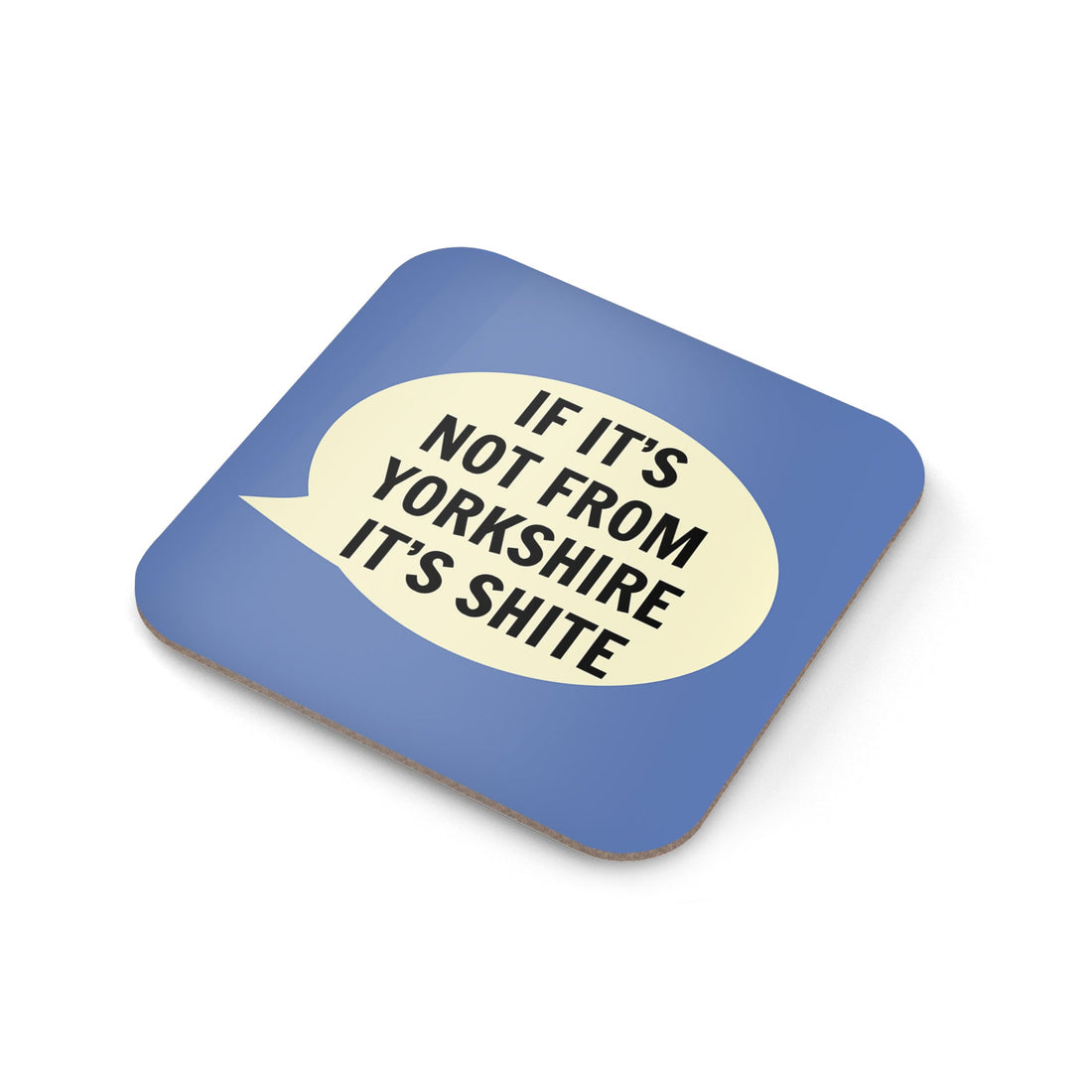 If It's Not From Yorkshire It's Shite Coaster | The Great Yorkshire Shop