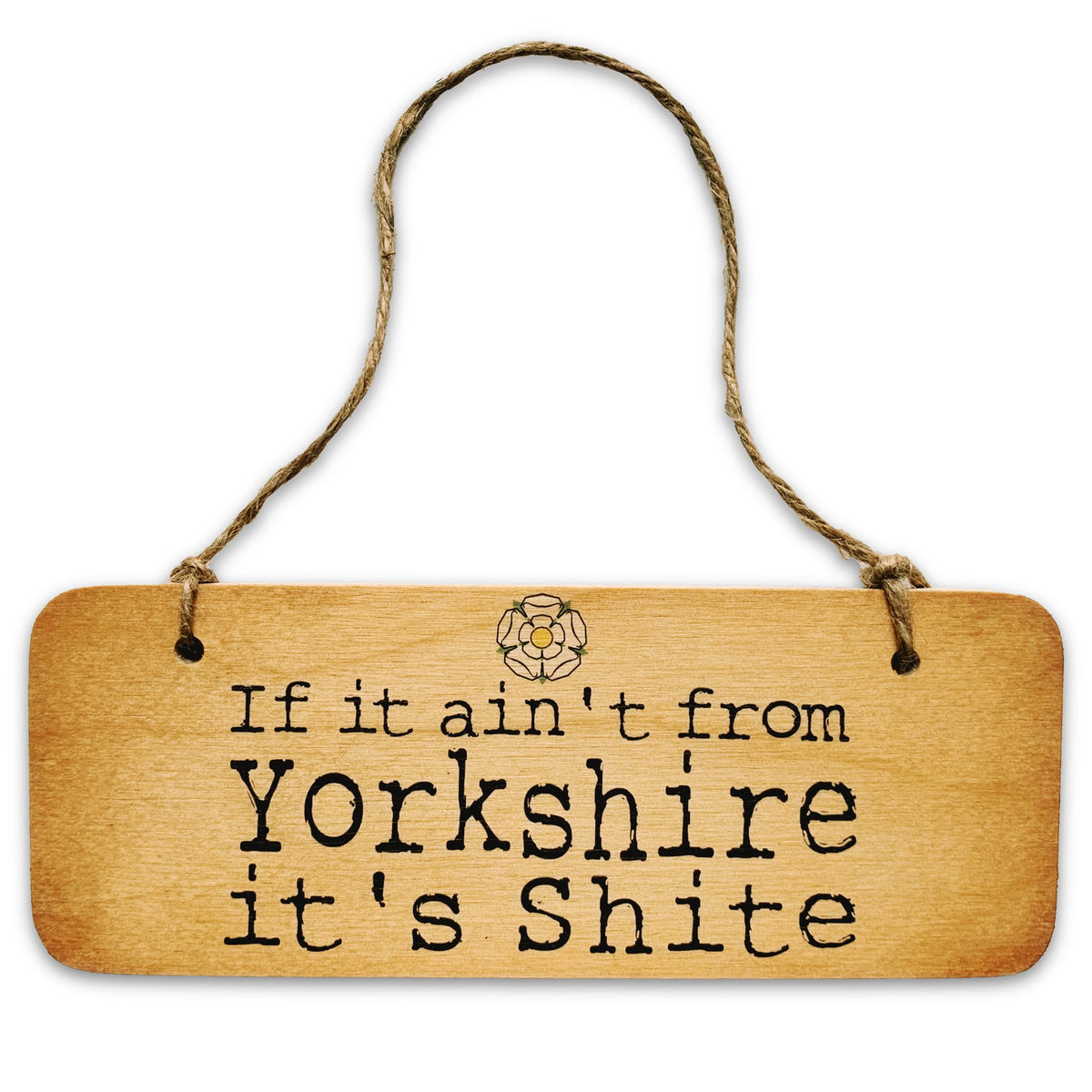 If It Ain't From Yorkshire It's Shite Rustic Wooden Sign | The Great ...